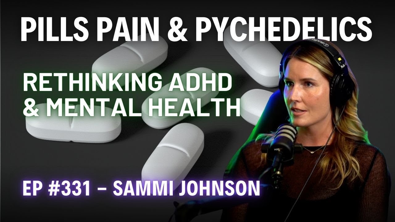 #331 - Pills, Pain & Psychedelics: Rethinking ADHD and Alternate ...