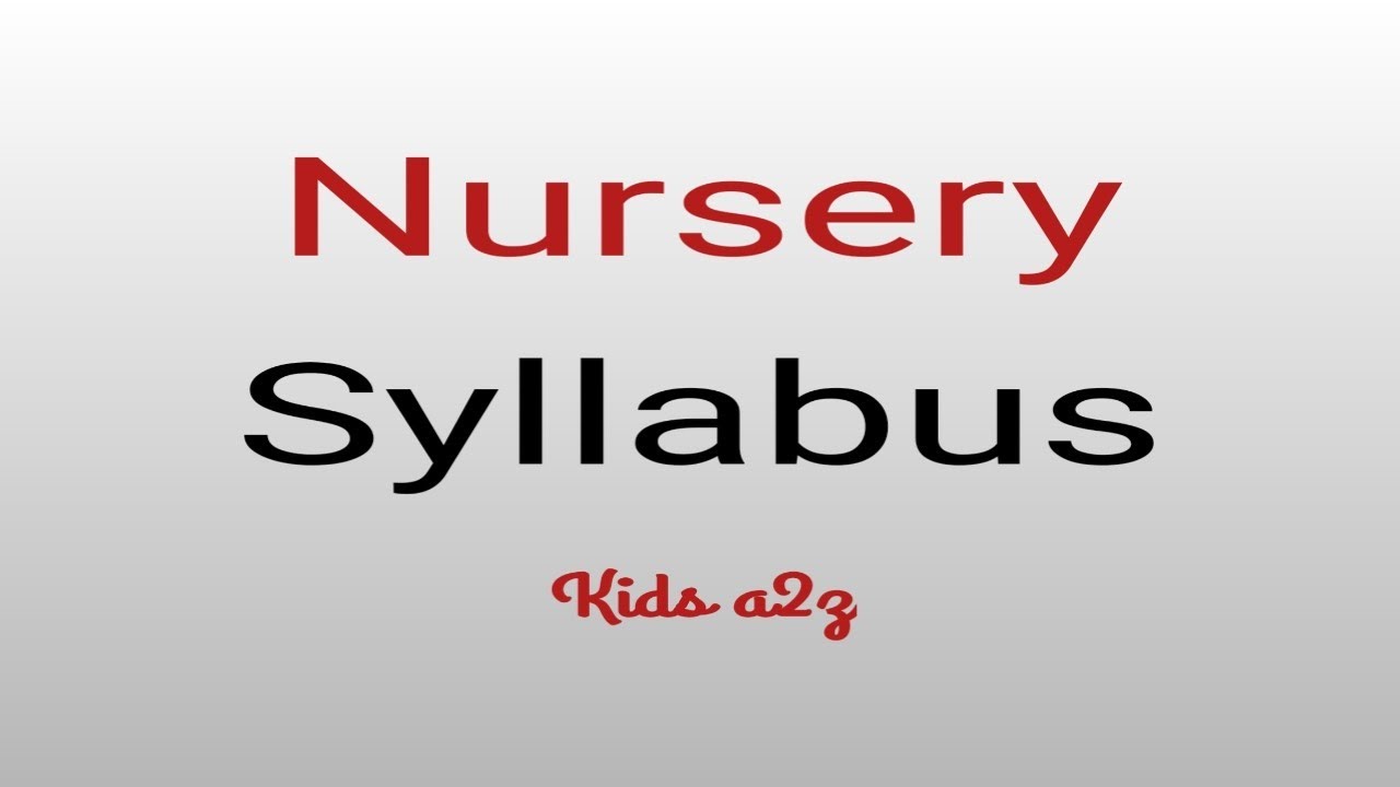 Nursery Syllabus Syllabus For Nursery Nursery Class Syllabus Kids nursery-syllabus-syllabus-for-nursery-nursery-class-syllabus-kids