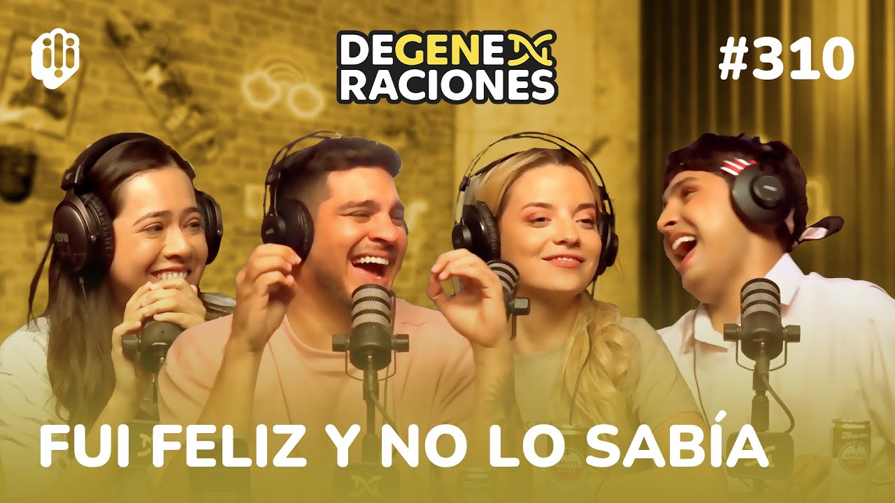 DeGeneraciones #310 | FUI FELIZ Y NO LO SABÍA - YouTube