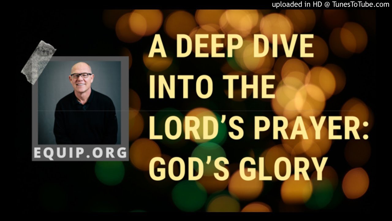 A Deep Dive into the Lord's Prayer: God’s Glory - YouTube