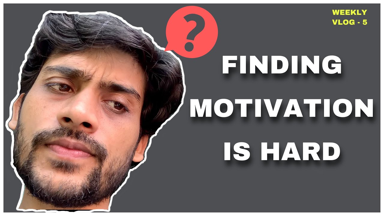 Finding motivation is hard | Shut up Sunder | Weekly Vlog - 5 - YouTube