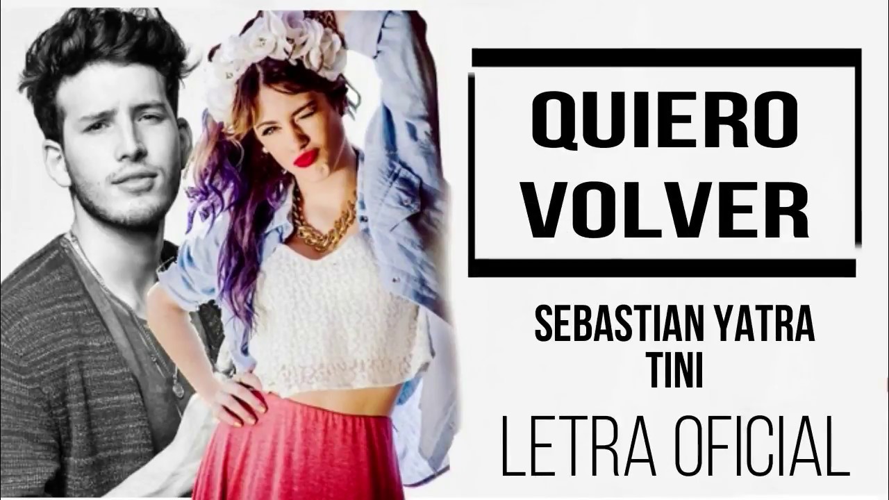 TINI, Sebastian Yatra - Quiero Volver (LETRA OFICIAL) - YouTube