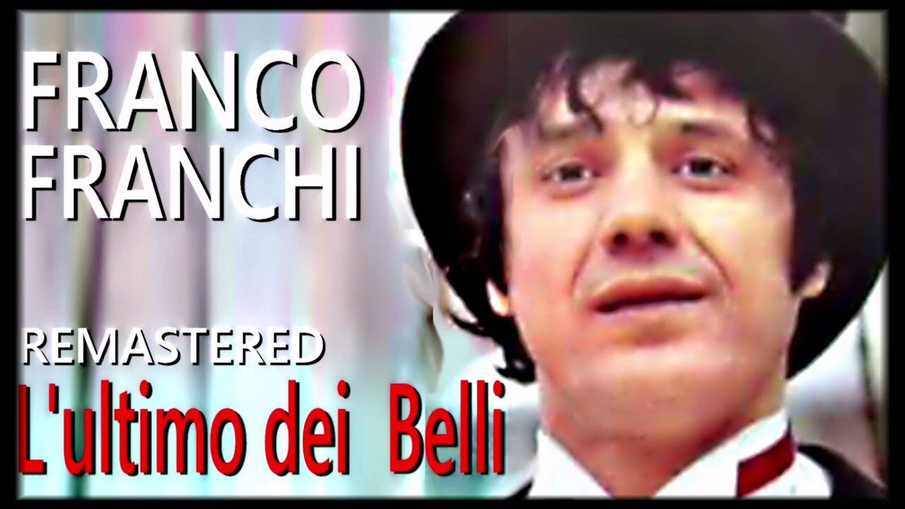 Franco Franchi - L' Ultimo dei Belli. ( Remastered ) - YouTube