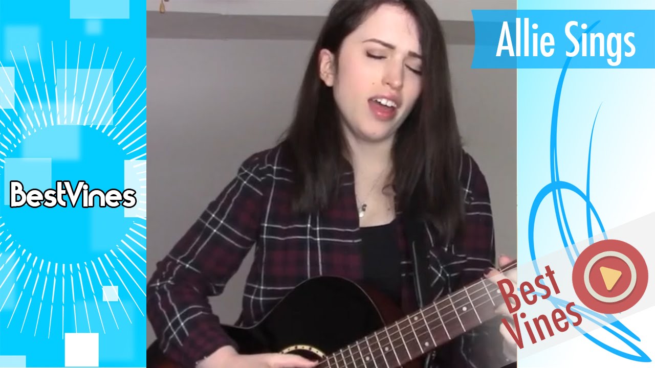 Allie Sings VINES BEST VINE COMPILATION | ULTIMATE HD - YouTube