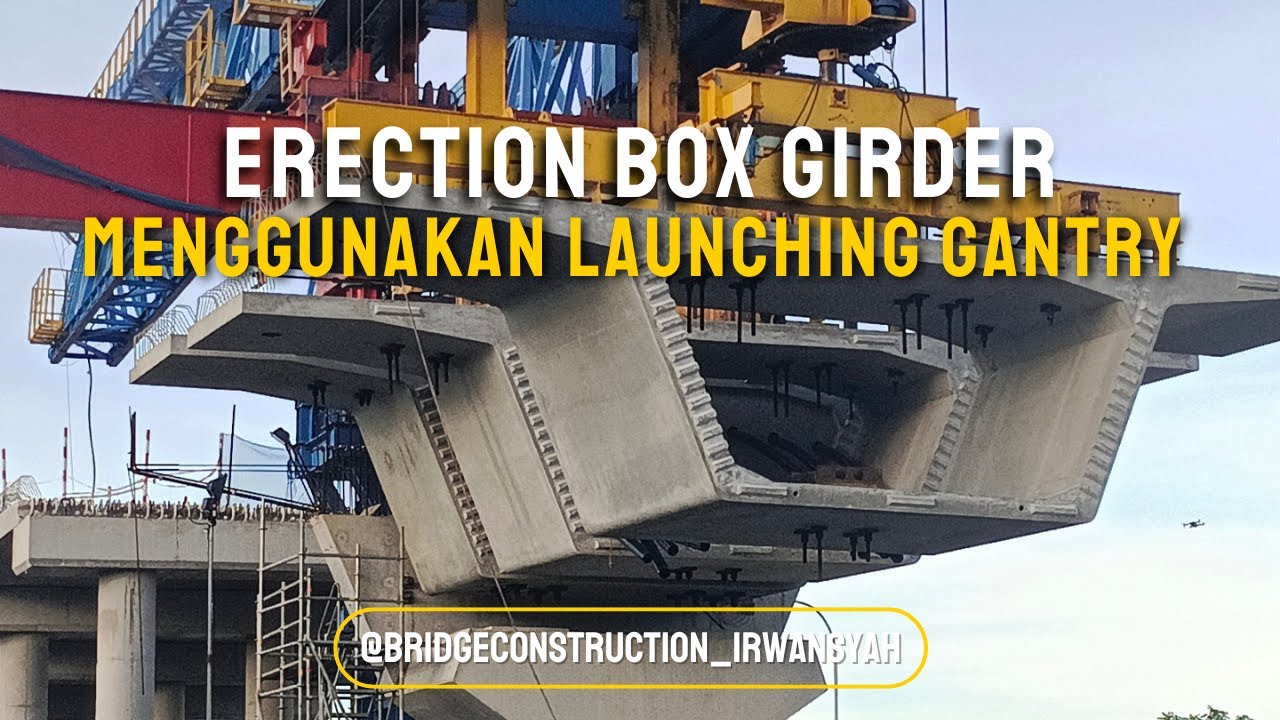 Erection Box Girder Menggunakan Launching Gantry by IRWANSYAH - YouTube
