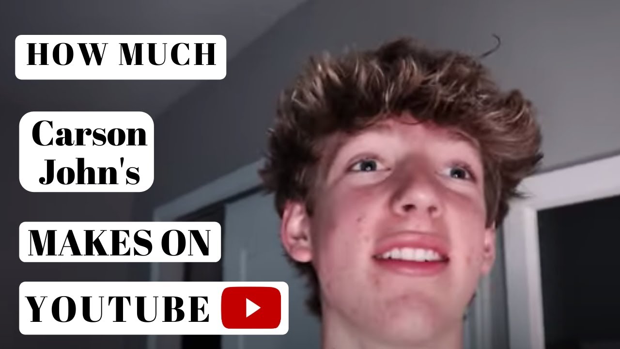 How much Carson Johns makes on Youtube - YouTube