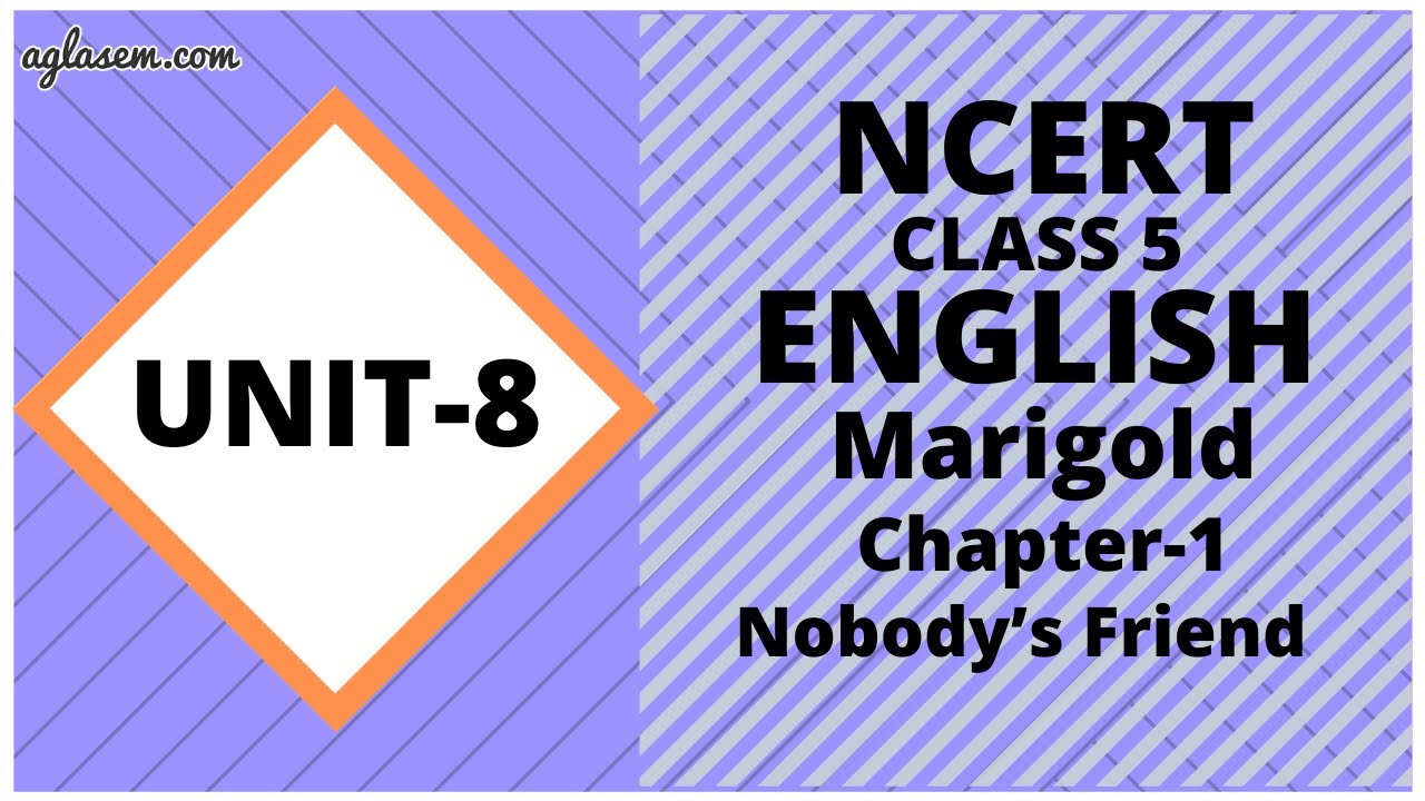 NCERT Solutions Class 5 English Unit 8 (Poem) Nobody’s Friend - YouTube