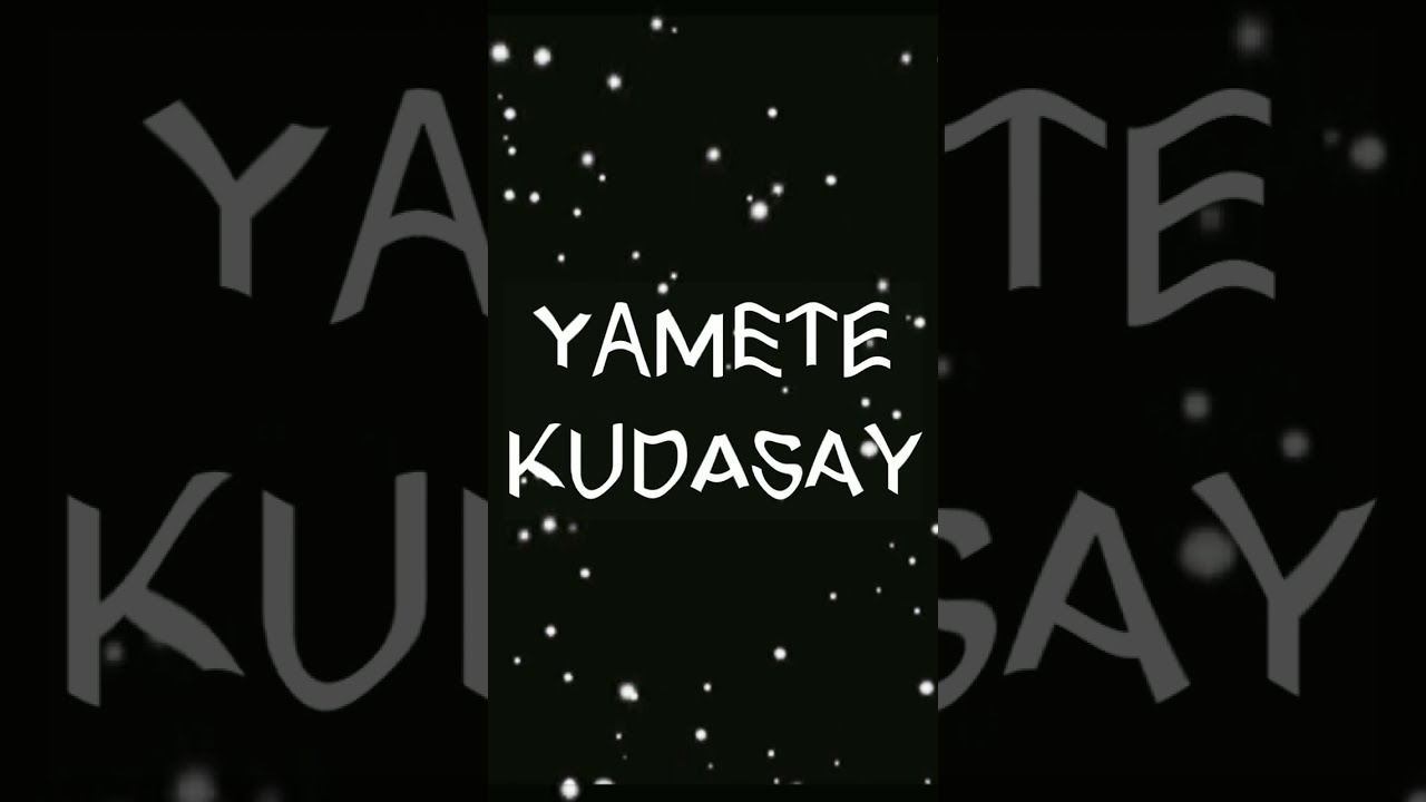 Anime Saying "Yamete Kudasai" - YouTube