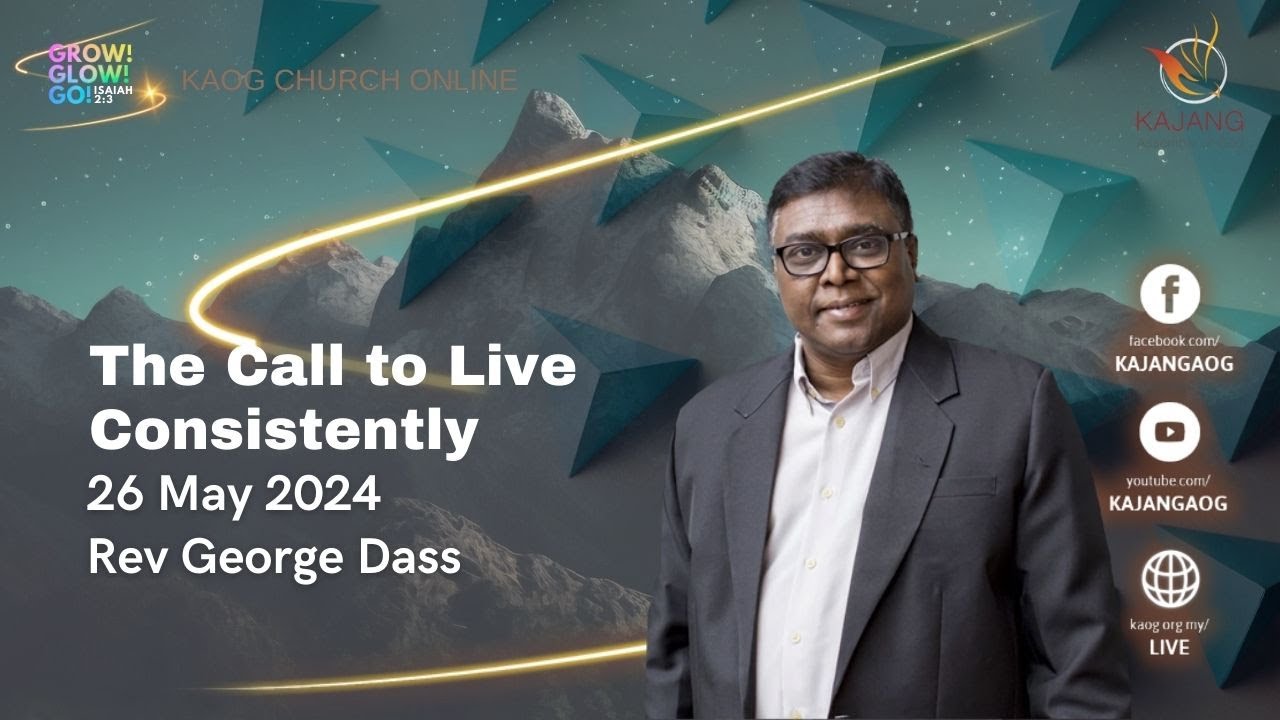 (English Service) 26 May 2024 : The Call to Live Consistently / Rev ...