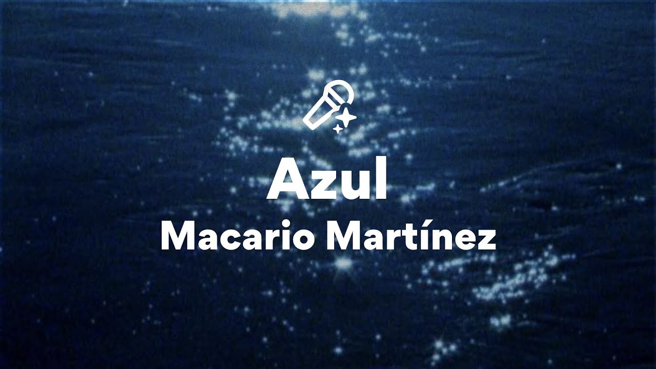 Macario Martínez, Azul (Letra/Lyrics) Chords - Chordify