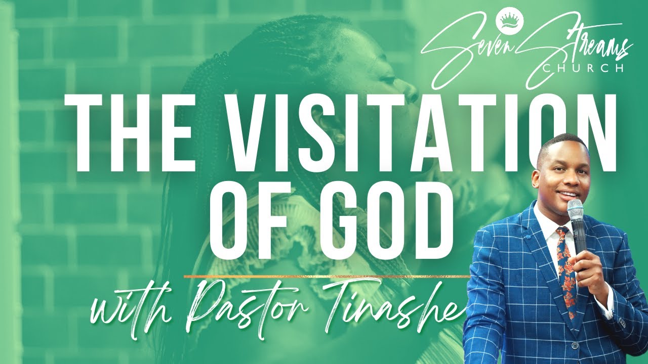 The Visitation Of God┃Pastor Tinashe┃Seven Streams Church - YouTube
