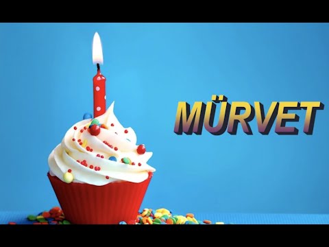Bugün senin doğum günün MÜRVET - Sana özel doğum günü şarkın