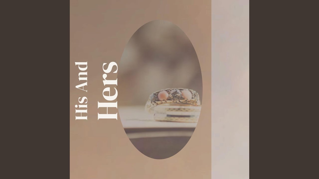 His And Hers - YouTube