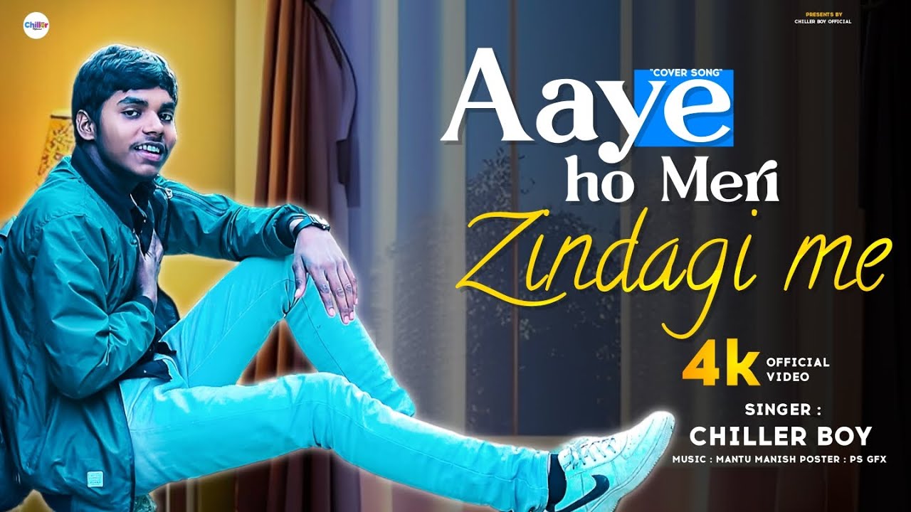 Cover Song | Aaye Ho Meri Zindagi me | Chiller Boy | Hindi Song ...