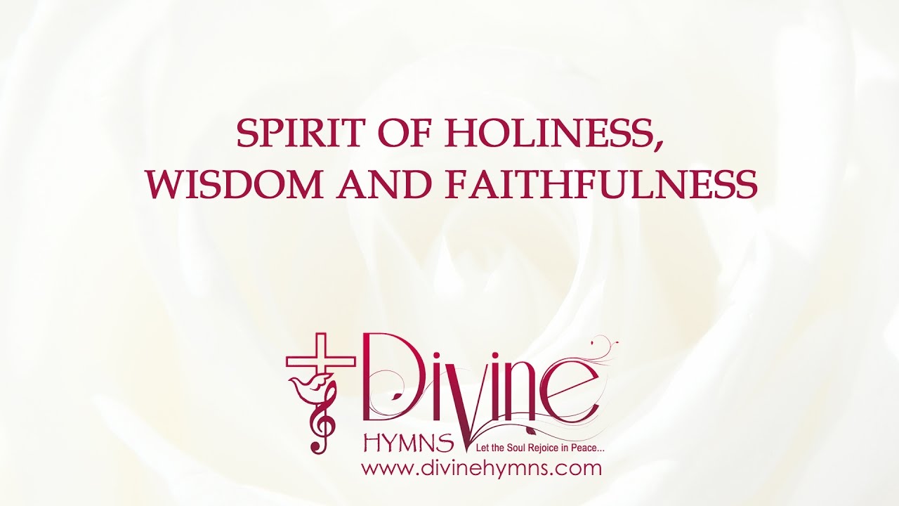 Spirit Of Holiness, Wisdom And Faithfulness Song Lyrics Video - Divine ...