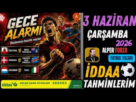 GECE ALARMI! / 3 HAZİRAN ÇARŞAMBA  İDDAA TAHMİNLERİ