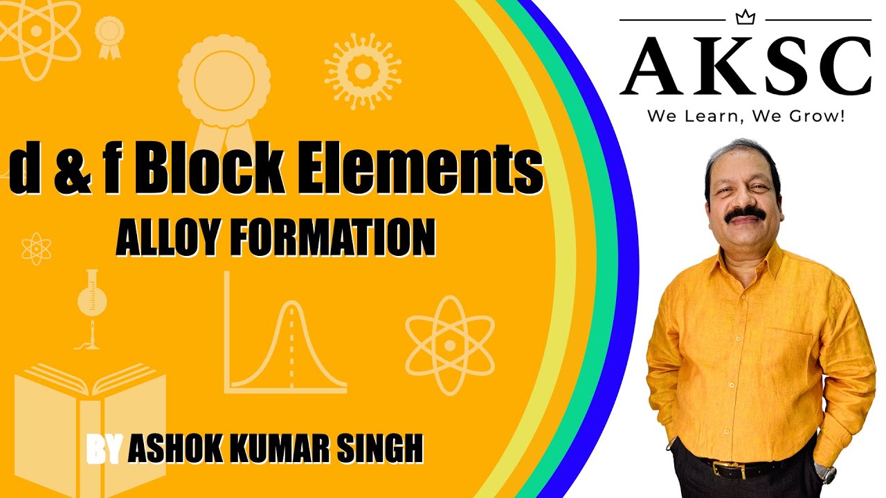19. d & f Block Elements - Alloy Formation | AKSC | Chemistry | 11th ...