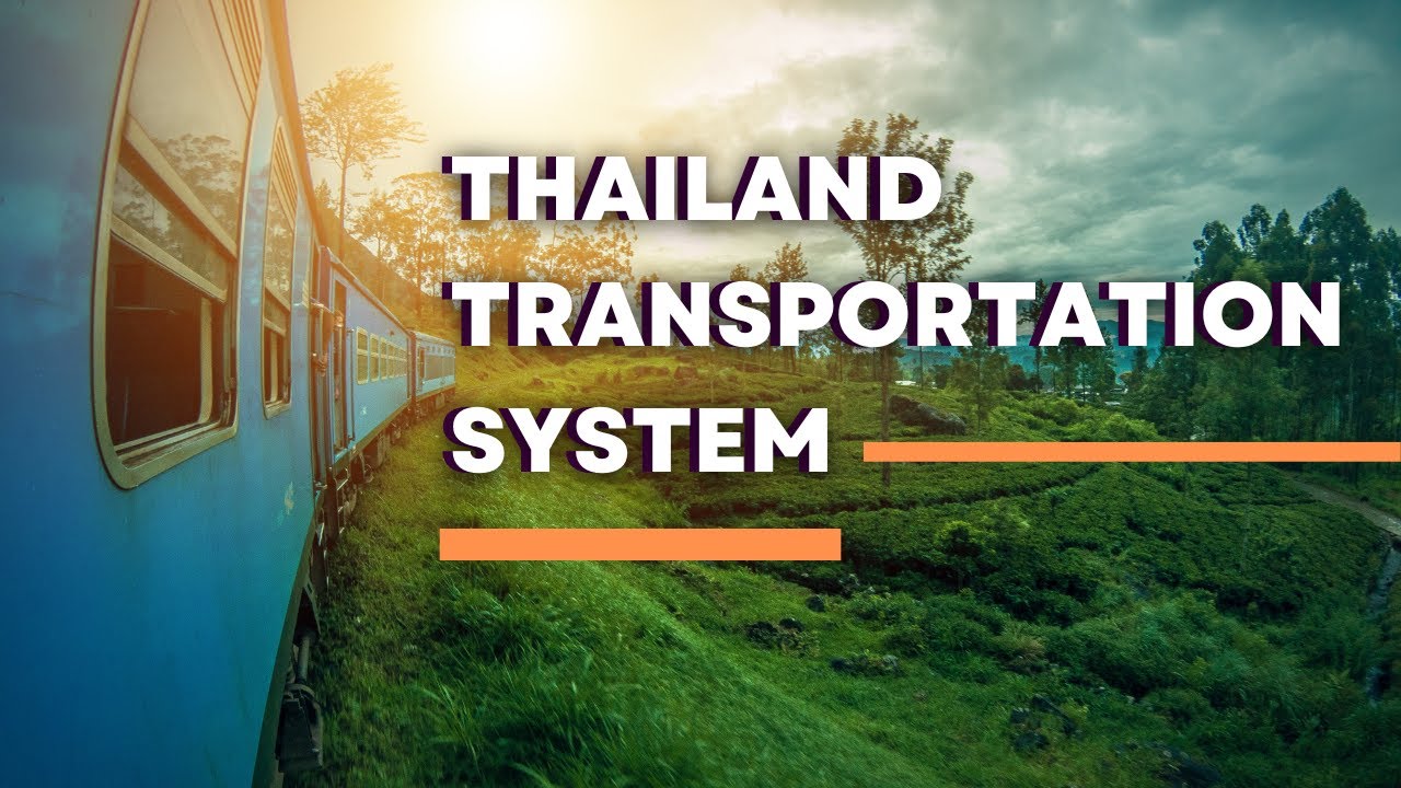 THAILAND TRANSPORTATION SYSTEM - A COMPREHENSIVE GUIDE ON TRAVELLING ...