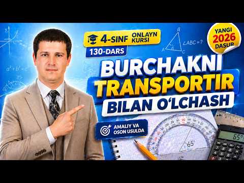 4-sinf  onlayn kursi 130-dars Burchakni transportir bilan o'lchash