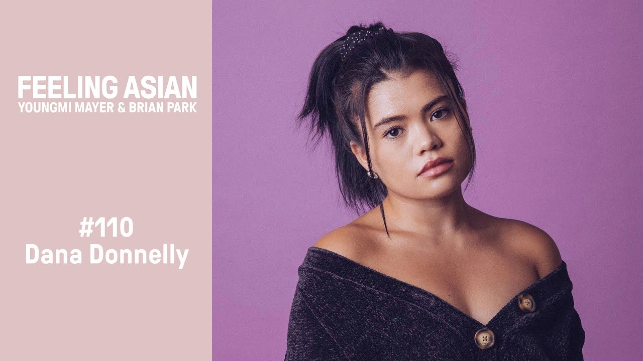Dana Donnelly | FEELING ASIAN #110 - YouTube
