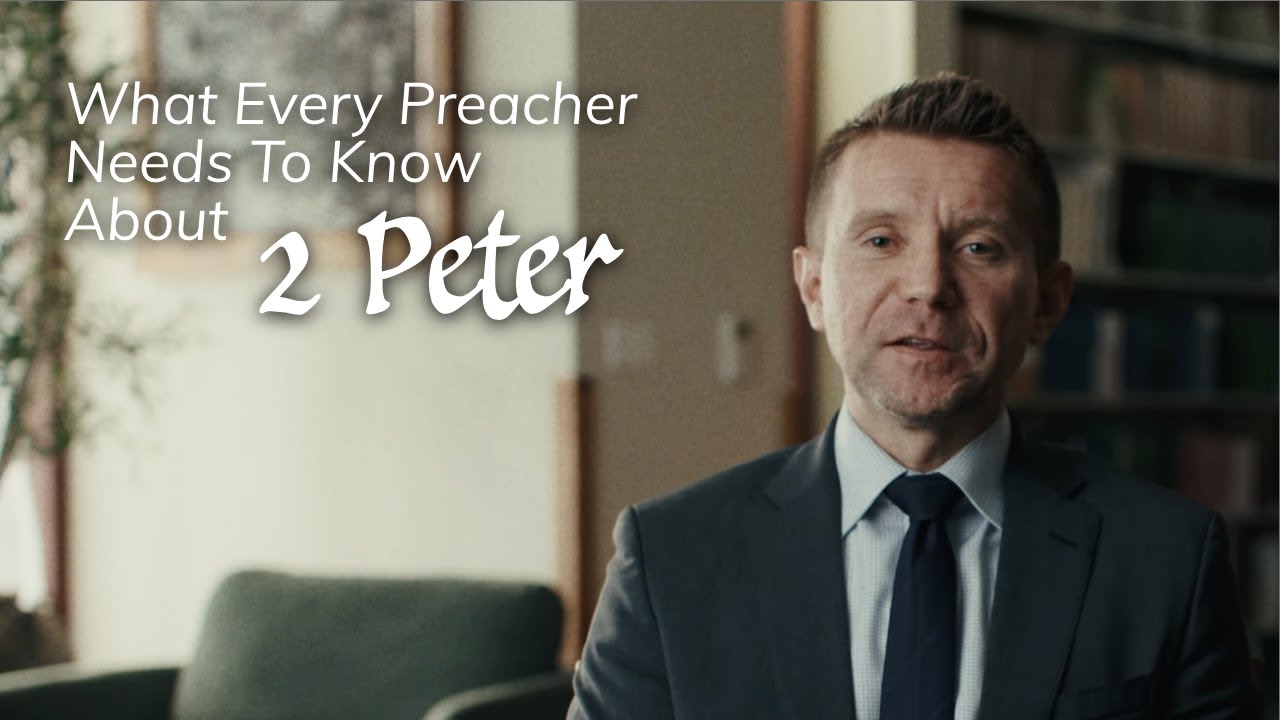 What Every Preacher Needs to Know About 2 Peter - YouTube