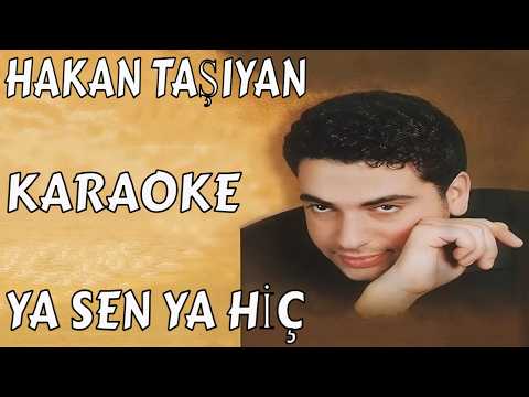 HAKAN TAŞIYAN YA SEN YA HİÇ KARAOKE VE SÖZLERİ