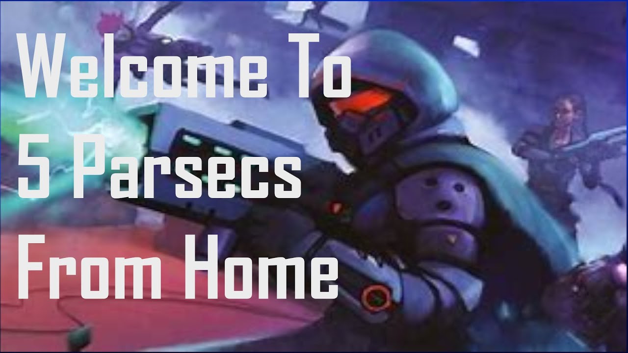 5 Parsecs From Home, an Introduction - YouTube