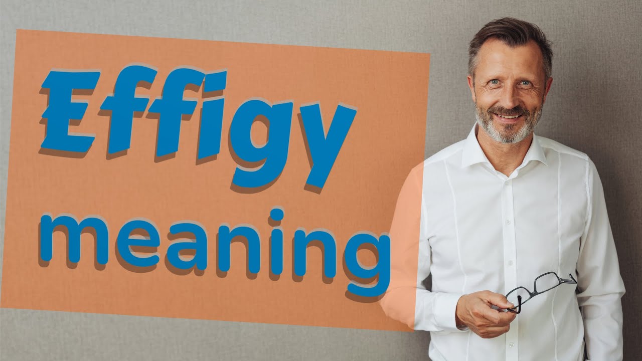 Effigy | Definition of effigy 📖 📖 📖 - YouTube