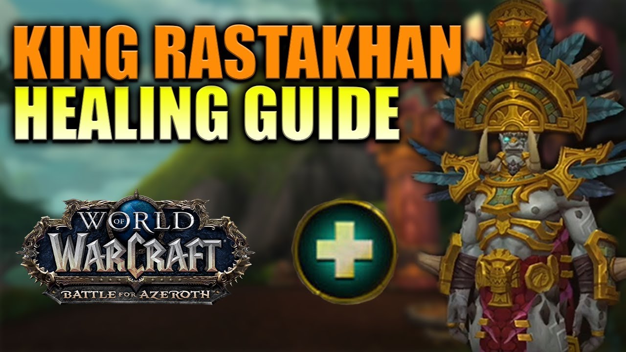 King Rastakhan - Healer Guide - Normal & Heroic Battle of Dazar'alor ...
