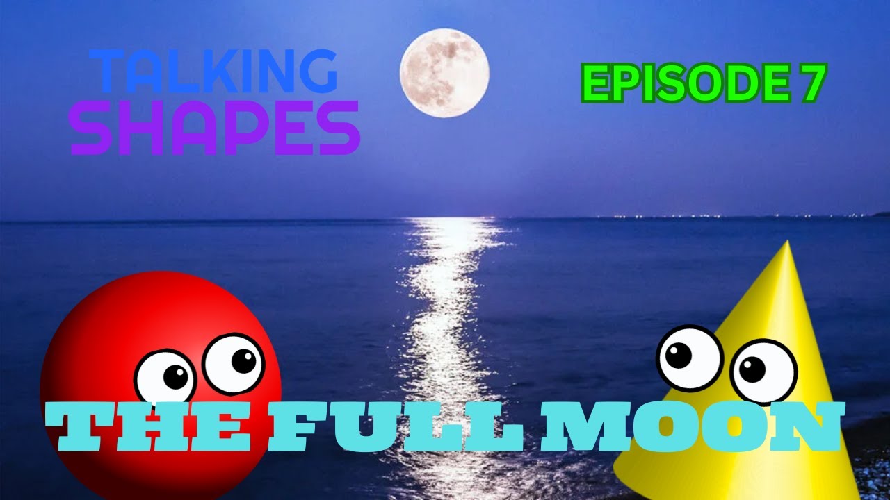 TALKING SHAPES - EP7: The Full Moon (Remastered) - YouTube