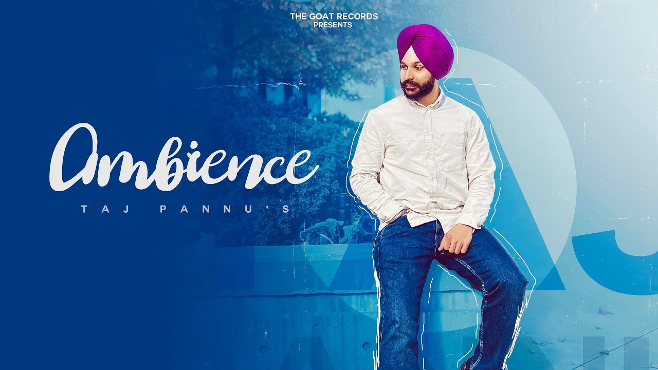 AMBIENCE (Lyrical Video) TAJ PANNU | HARMAN DHANJU | THE GOAT RECORDS ...