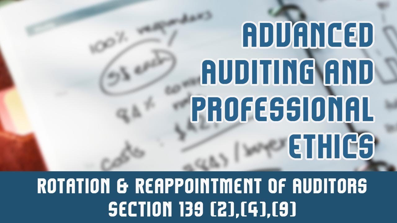 Audit & Auditor | Section 139 (2),(4),(9) | Rotation & Reappointment Of ...