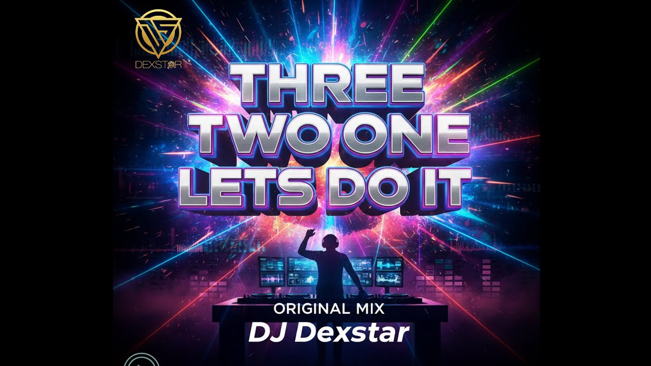 Three Two One Lets Do It | Original Mix | DJ Dexstar | EDM - YouTube