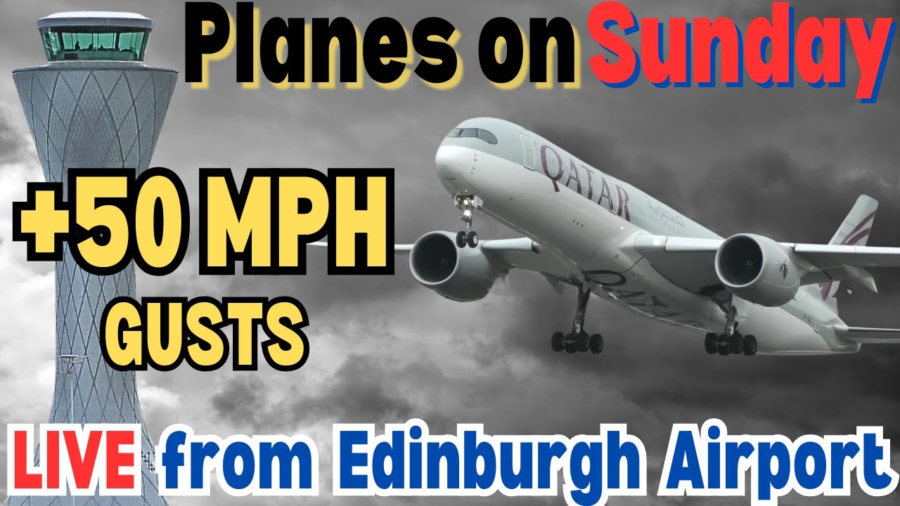 REBOOT: GUSTS +50mph🔴Watch the planes LIVE at WILD WINDY Edinburgh ...