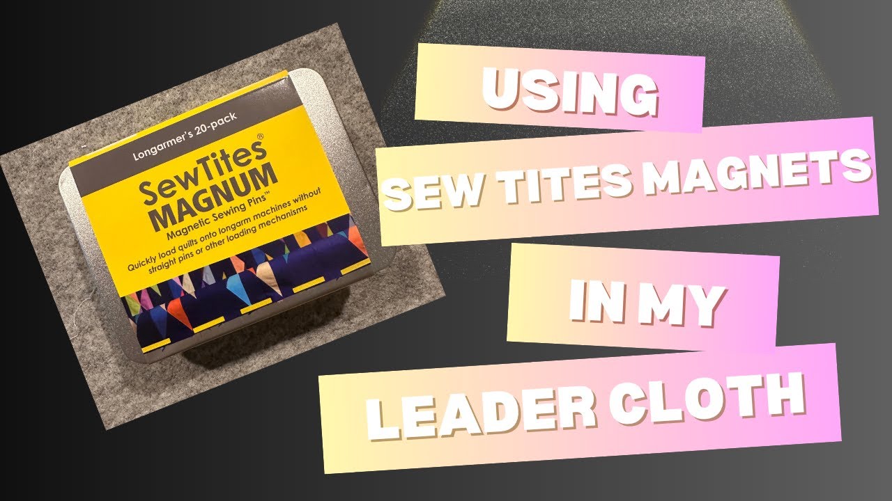 Using Sew Tite Magnets in my Leader Cloth - YouTube