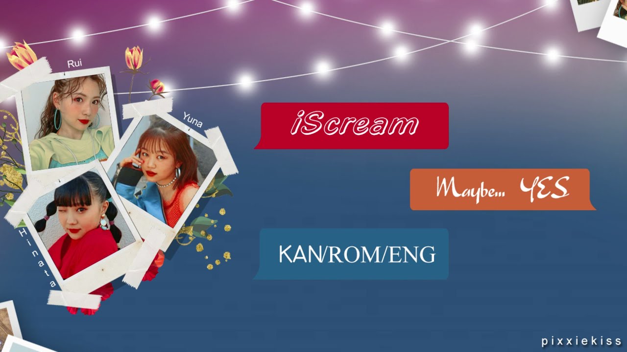 iScream - Maybe... YES [Color Coded Lyrics Kan/Rom/Eng] - YouTube