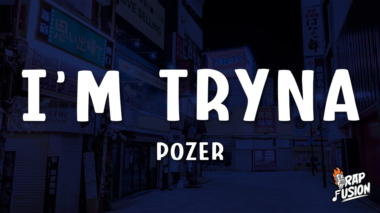 Pozer - I'M TRYNA - (Lyrics) - YouTube
