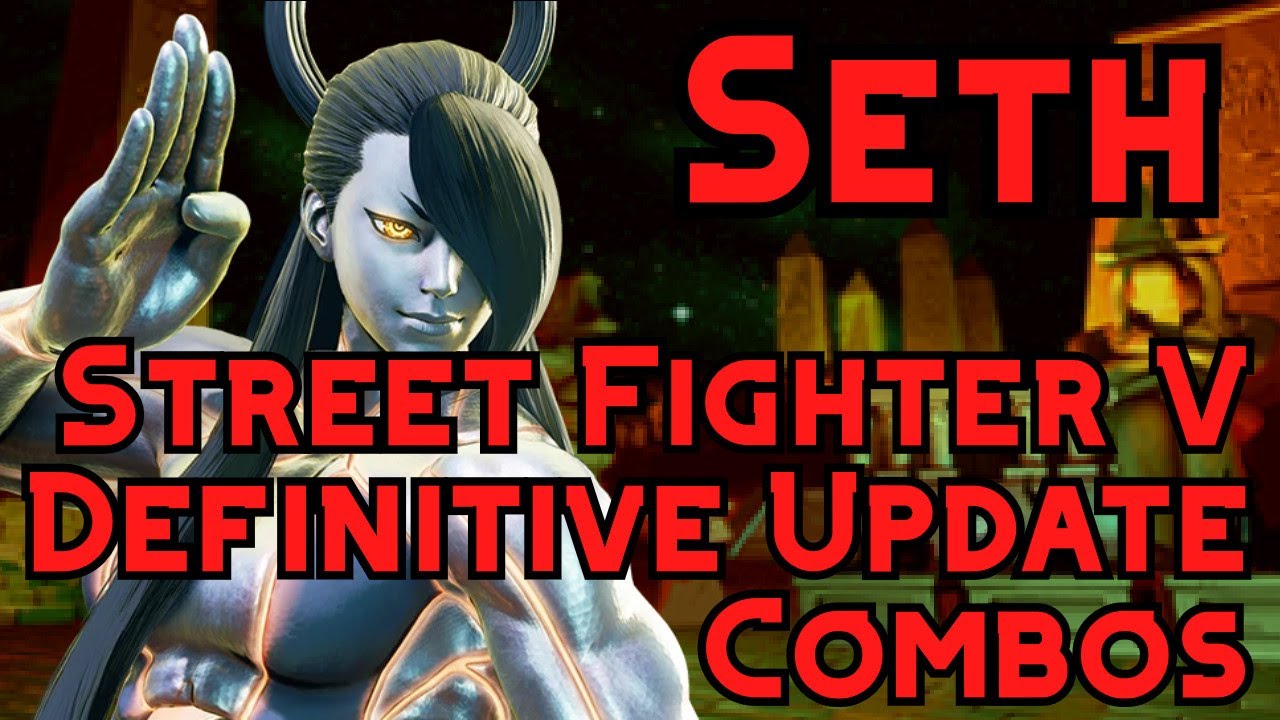 Street Fighter 5: Definitive Update - SETH Combos - YouTube