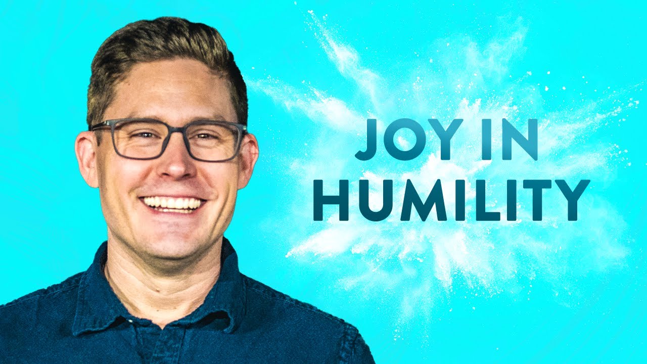 Joy in Humility - YouTube
