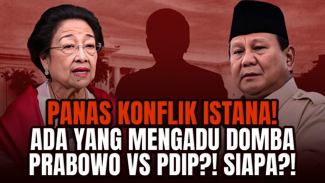 PANAS KONFLIK ISTANA! ADA YANG MENGADU DOMBA PRABOWO VS PDIP?! SIAPA ...