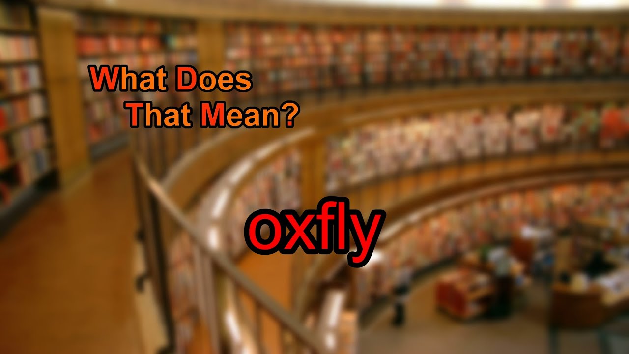 What does oxfly mean? - YouTube