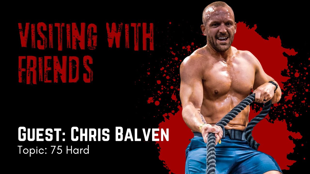 Visiting With Friends: 75 Hard with Chris Balven - YouTube