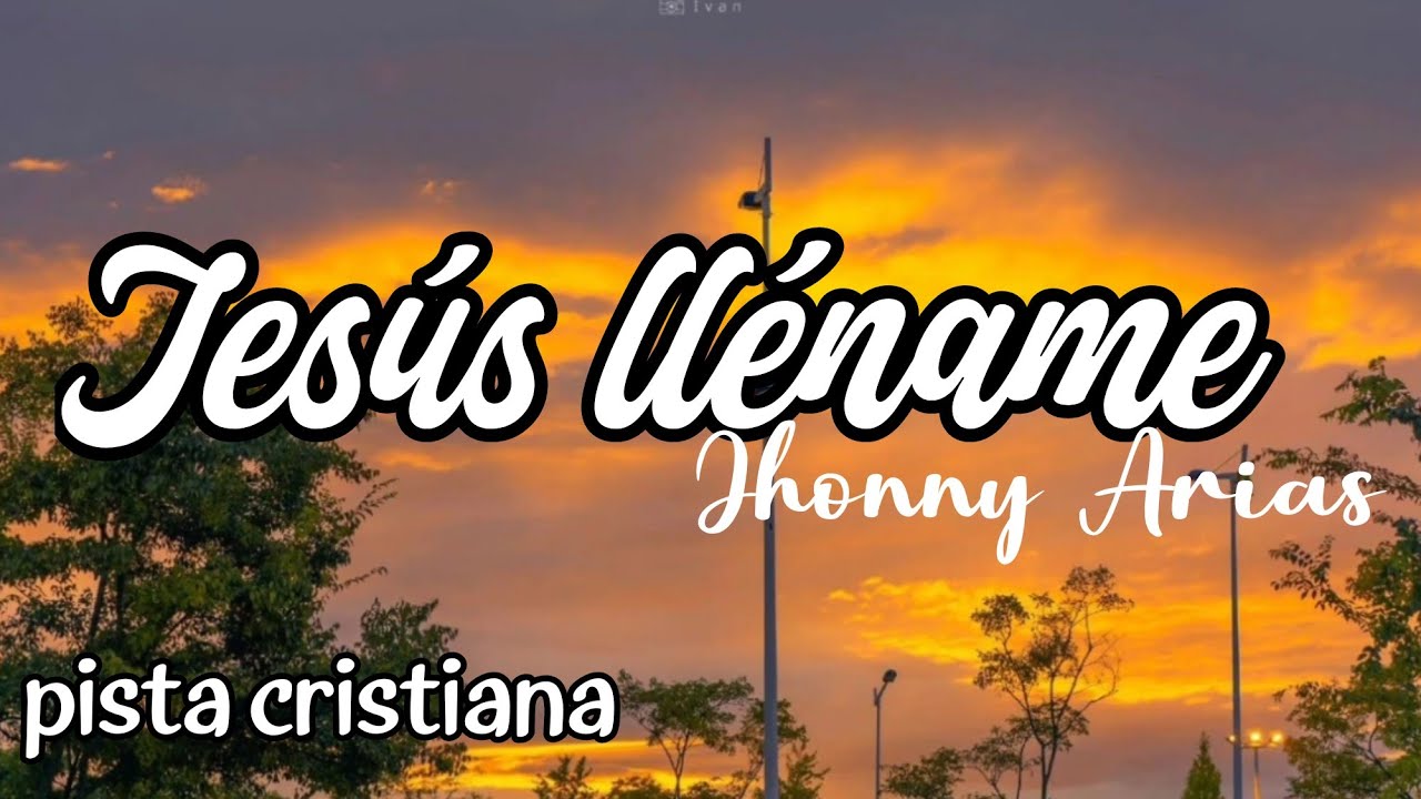 Jesús lléname (pista cristiana) Jhonny Arias - YouTube