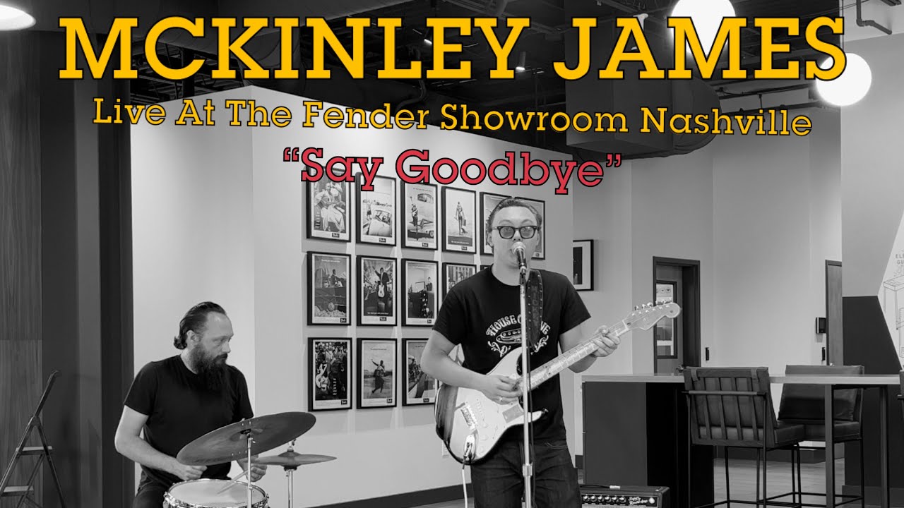 McKinley James “Say Goodbye” Live At Fender Showroom Nashville - YouTube