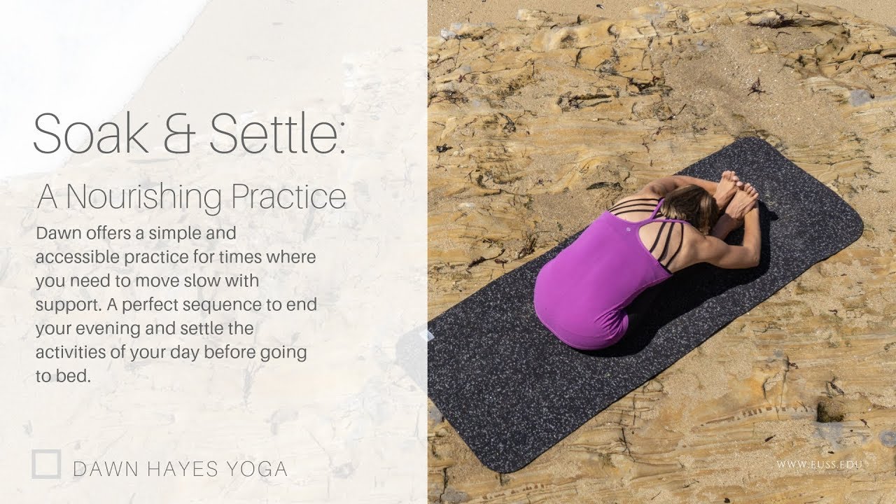 Soak & Settle: A Nourishing Yoga Practice - YouTube