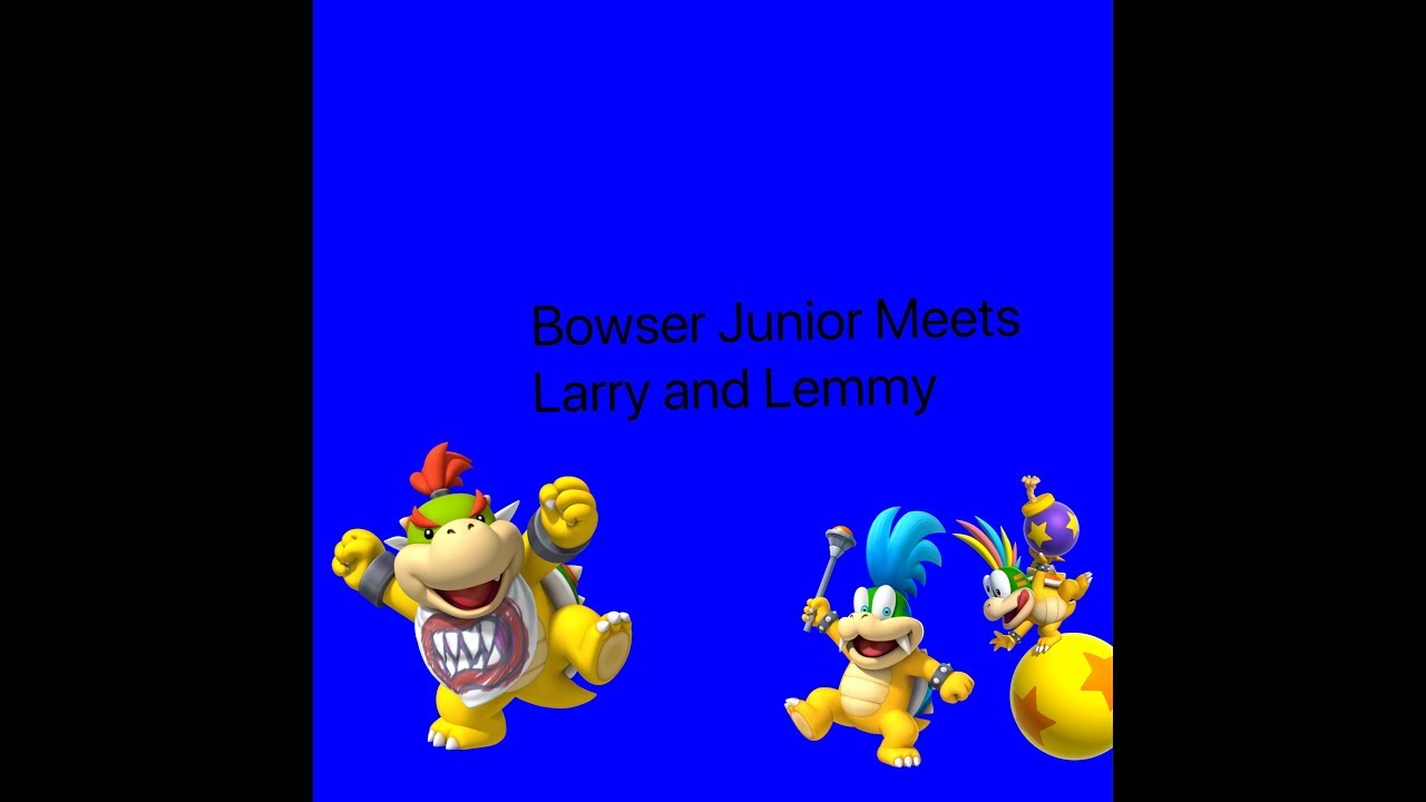 SML Parody: Bowser Junior Meets Larry and Lemmy - YouTube