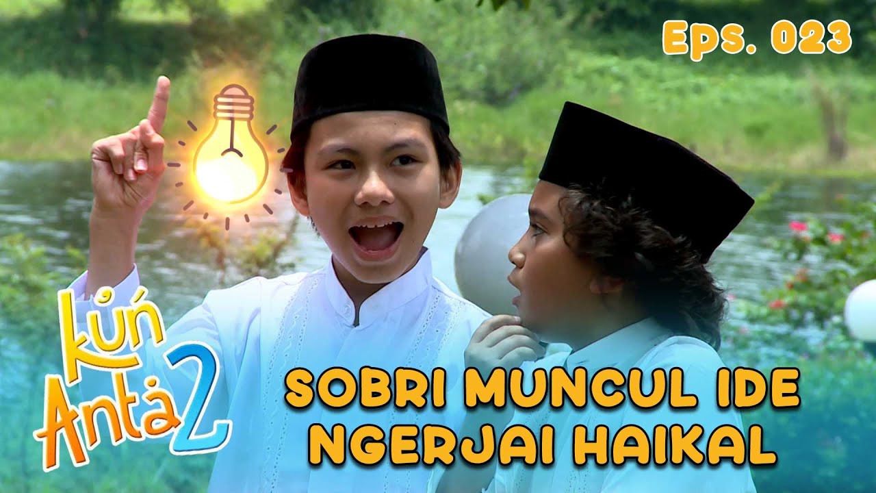 Sobri Sama Lukman Ngeliat Haikal Ismail Lagi Ngumpet | KUN ANTA 2 Eps ...