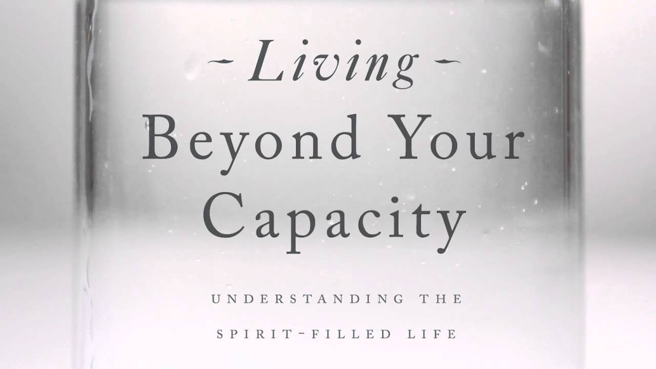 Living Beyond Your Capacity - YouTube
