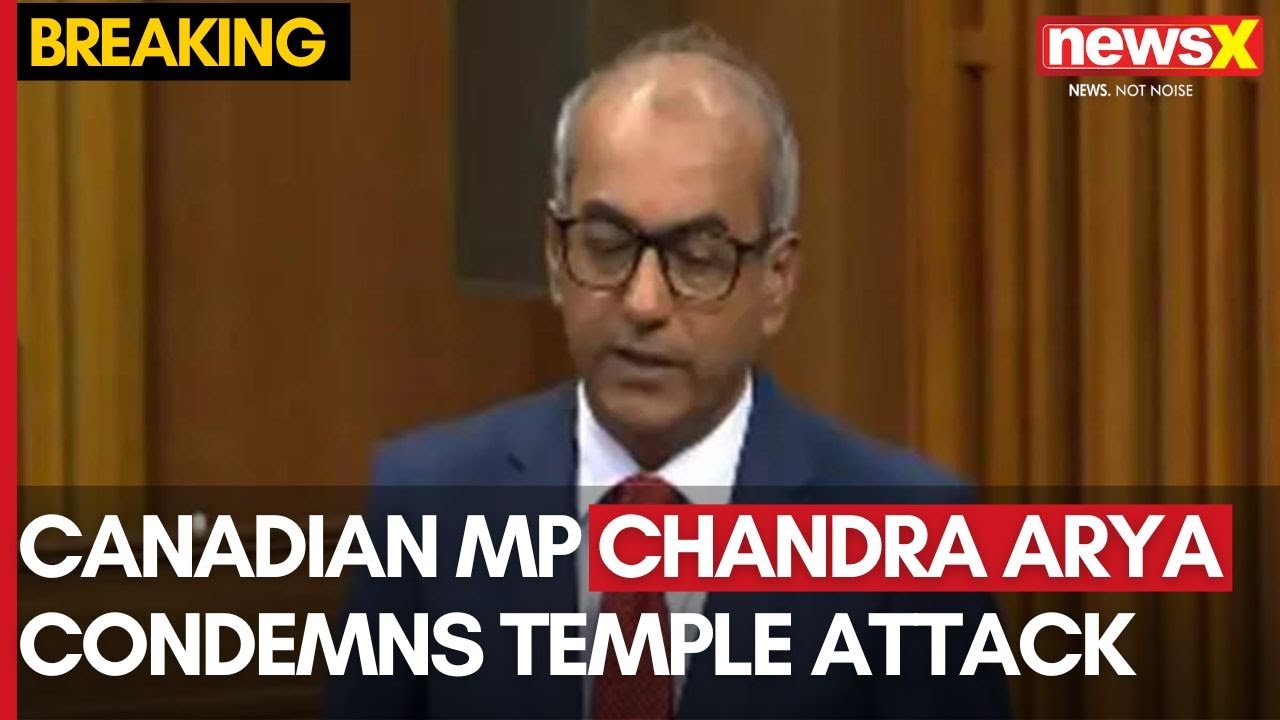 Canada Hindu Temple Attack | Canadian MP Chandra Arya Condemns Temple ...