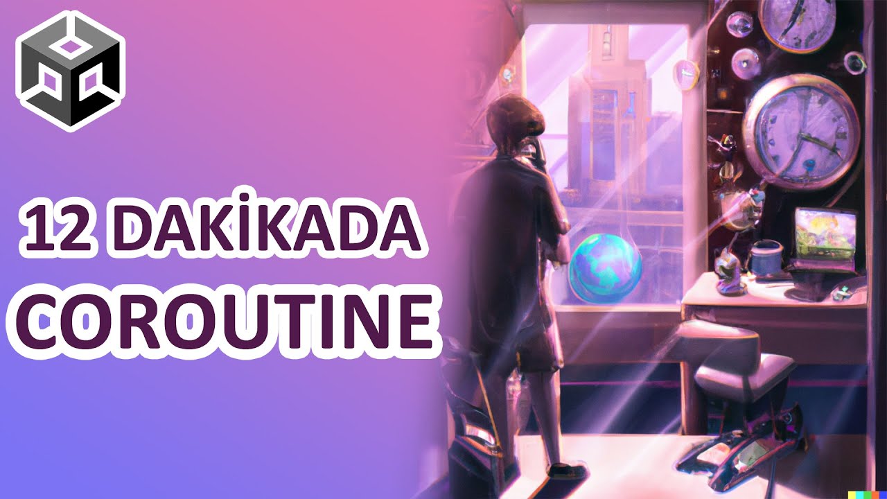 Unity'de Coroutine'ler Nasıl Kullanılır? - YouTube